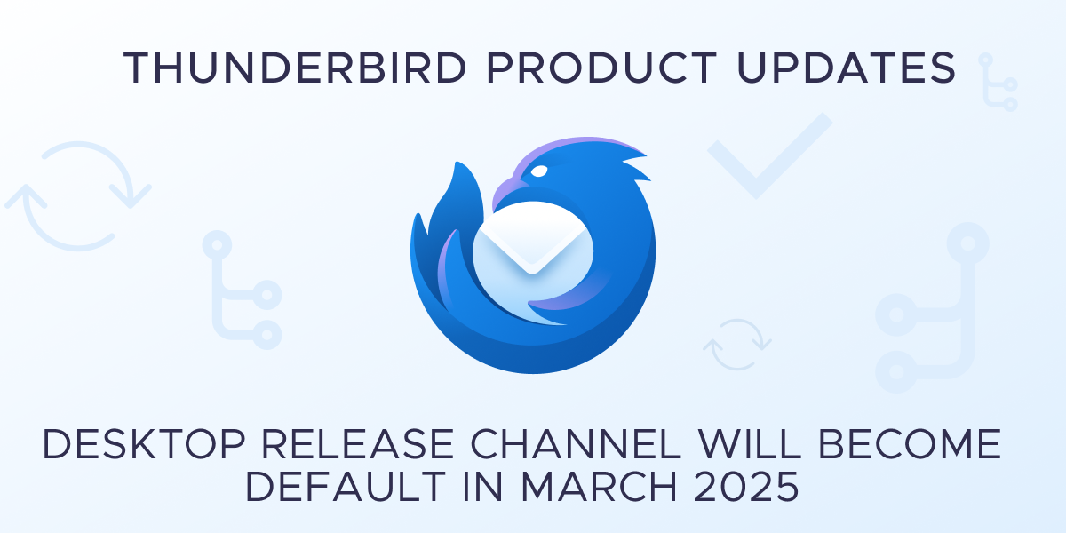 [B! Mozilla] 「Thunderbird」の更新ペースが2025年3月から月次アップデートに移行／毎月新しい機能が利用できるほか、移行もスムーズ、一貫したバグ修正にも